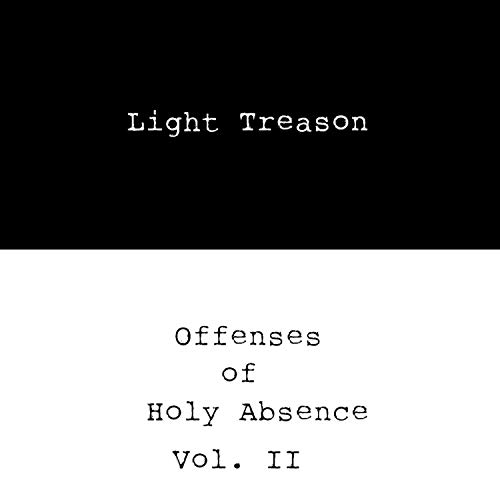 Play Offenses of Holy Absence, Vol. II by Light Treason on Amazon Music