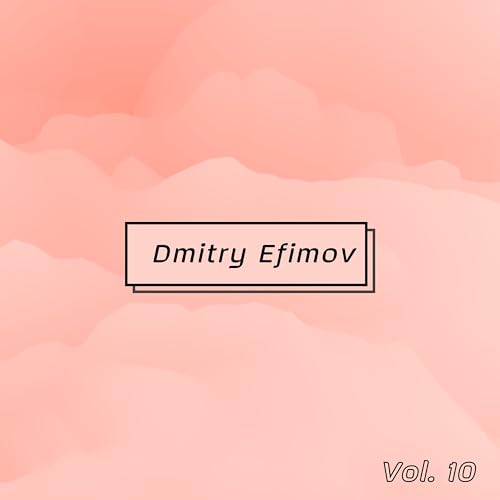 Dmitry Efimov, Vol. 10 by Dmitry Efimov on Amazon Music - Amazon.co.uk