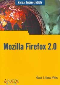 Mozilla Firefox 2.0 (Manuales Imprescindibles / Essential Manuals ...