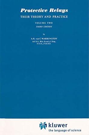 PROTECTIVE RELAYS:THEIR THEORY AND PRACTICE VOLUME 2,: Warrington ...