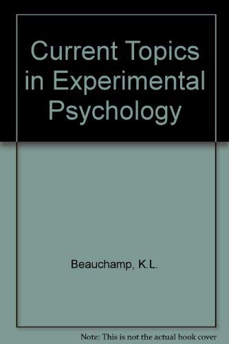 Current topics in experimental psychology,: Beauchamp, Kenneth L ...