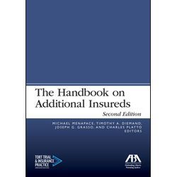 The Handbook on Additional Insureds, Second Edition: Michael Menapace ...