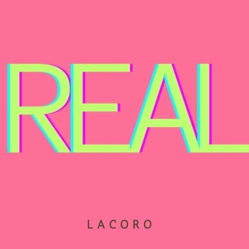 Spiele Real von Lacoro auf Amazon Music ab