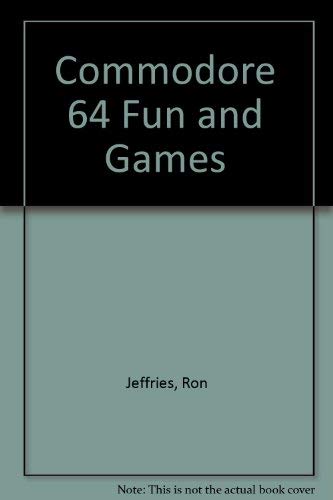 Commodore 64 fun and games: Ron Jeffries: 9780881341164: Amazon.com: Books