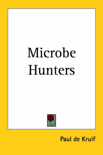 Microbe Hunters: Amazon.co.uk: Kruif, Paul de: 9781417907908: Books