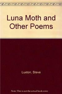 Amazon.com: Luna Moth and Other Poems: 9789196889262: Luxton, Steve: Books
