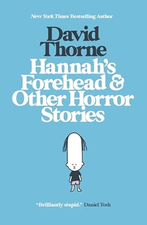 Hannah's Forehead & Other Horror Stories: Thorne, David: 9798999891303 ...