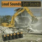 Loud Sounds, Soft Sounds (Construction Forces Discovery Library ...