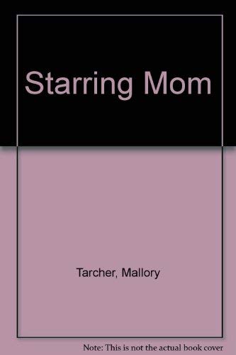 Starring Mom: Tarcher, Mallory: 9780821746752: Amazon.com: Books