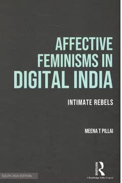 Affective Feminisms in Digital India: Intimate Rebels [Hardcover] Meena ...