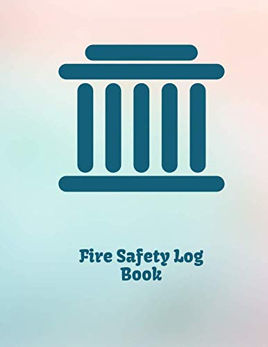 Fire Safety Log Book: Fire Incident & Prevention Reference Guide Log ...
