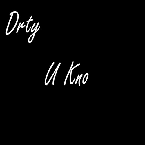 Écouter U Kno par Drty sur Amazon Music Unlimited