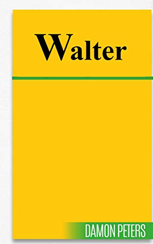 WALTER - Kindle edition by Peters, Damon. Literature & Fiction Kindle ...