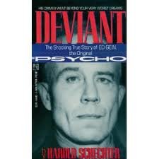 Deviant: The Shocking True Story of Ed Gein, The Original Psycho ...