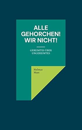 Amazon.com: Alle gehorchen! Wir nicht!: Gereimtes über Ungereimtes ...