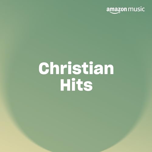 Christian Hits Playlist on Amazon Music Unlimited