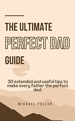 Amazon.com: The ultimate PERFECT DAD guide: You truly are the perfect ...