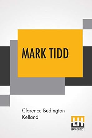 Mark Tidd: His Adventures And Strategies: Kelland, Clarence Budington ...