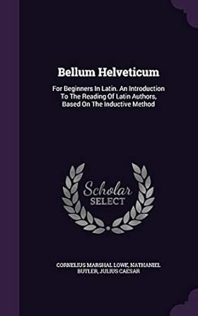 Bellum Helveticum: For Beginners In Latin. An Introduction To The ...