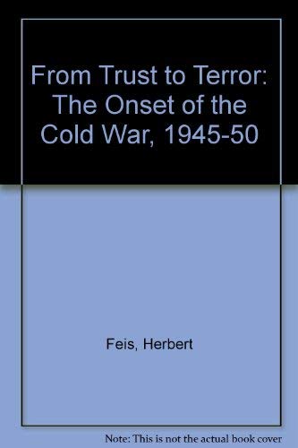 From Trust to Terror: The Onset of the Cold War, 1945-50: Amazon.co.uk ...