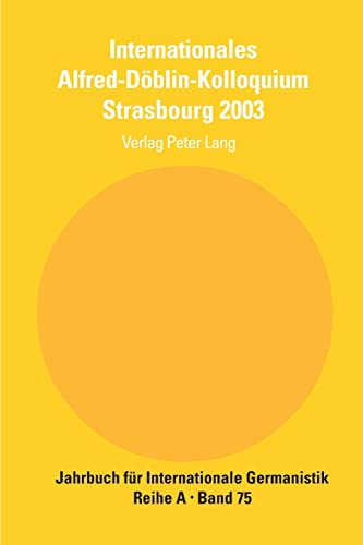 『Internationales Alfred-Doeblin-Kolloquium Strasbourg 2003: Der ...