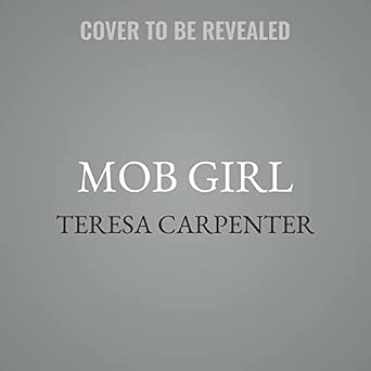 Mob Girl: A Woman's Life in the Underworld: Teresa Carpenter ...