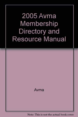 2005 AVMA Membership Directory and Resource Manual: AVMA: 9789990892970 ...