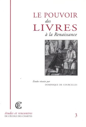 Le pouvoir des livres a la Renaissance: De Courcelles, Dominique ...