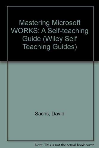 Mastering Microsoft? Works: A Self-Teaching Guide (Wiley Self Teaching ...