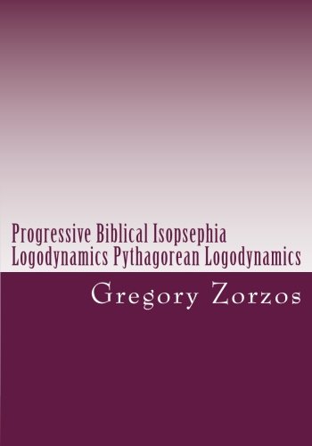 Progressive Biblical Isopsephia Logodynamics Pythagorean Logodynamics ...