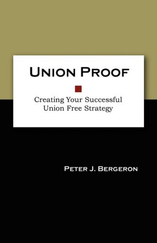 Amazon.com: Union Proof: Creating Your Successful Union Free Strategy ...