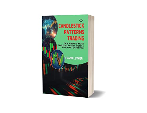 Candlestick Patterns Trading: The blueprint to master candlestick Patterns and put a lovely ...