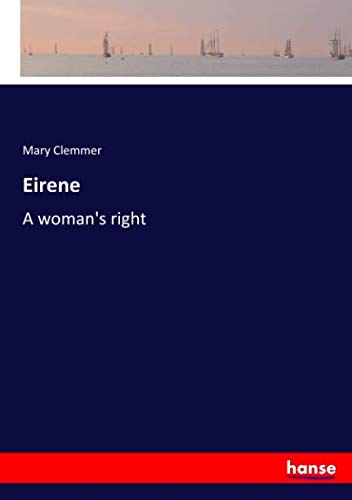 Eirene: A woman's right : Clemmer, Mary Clemmer: Amazon.in: Books