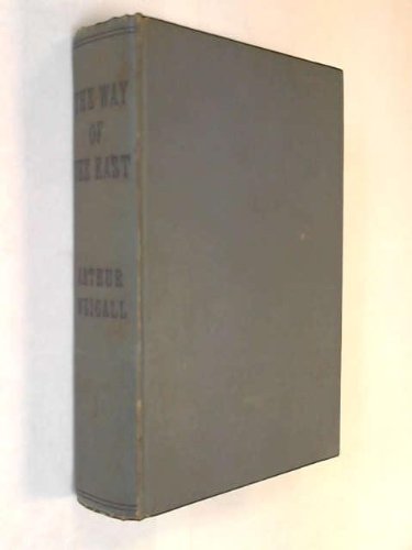 The Way Of The East: Arthur Weigall: Amazon.com: Books
