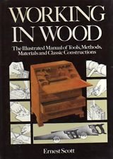 Working in Wood: The Illustrated Manual of Tools, Methods, Materials ...