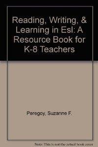 Reading, Writing, & Learning in Esl: A Resource Book for K-8 Teachers ...