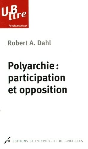 Polyarchie : participation et opposition: Dahl, Robert Alan, Delwit ...