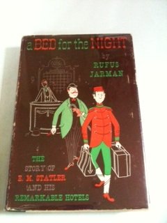 A Bed for the Night. the Story of E. M. Statler and His Remarkable ...