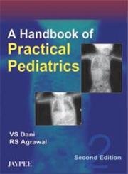 A Handbook of Practical Pediatrics : V.S. Dani, R.S. Agarwal: Amazon.in ...