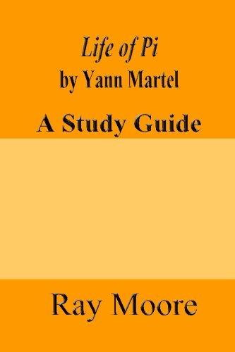 Life of Pi by Yann Martel: A Study Guide: Moore M.A., Ray ...