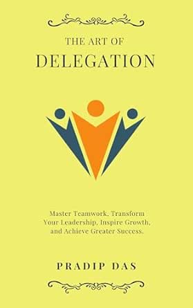 Amazon.com: The Art of Delegation: Master Teamwork, Transform Your ...