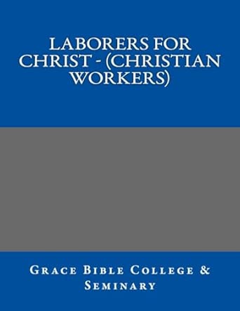 LABORERS FOR CHRIST - (Christian Workers): Bible College, Grace ...