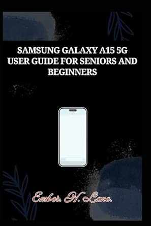 Amazon.com: SAMSUNG GALAXY A15 5G USER GUIDE FOR SENIORS AND BEGINNERS ...