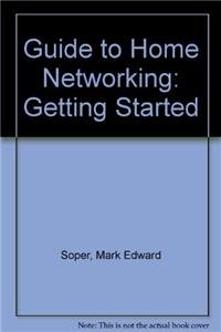 Guide to Home Networking: Getting Started: Mark Edward Soper ...