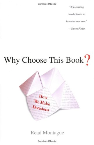 Why Choose This Book?: How We Make Decisions: Montague, Read ...
