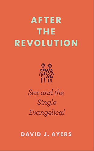 After the Revolution: Sex and the Single Evangelical - Kindle edition ...