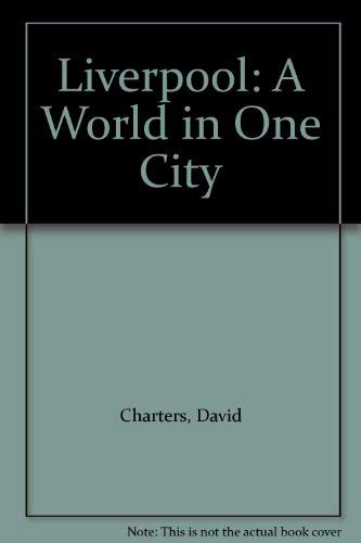 Liverpool: A World in One City: Amazon.co.uk: Charters, David ...