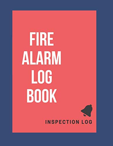 Fire Alarm Log Book: Fire Register Log Book, Fire Alarm Inspection Log ...