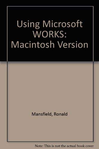 Using Microsoft Works: Macintosh version: Mansfield, Ron: 9780880224611 ...