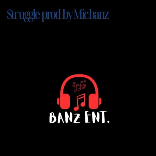 Struggle (Radio Edit) by Mic Banz on Prime Music